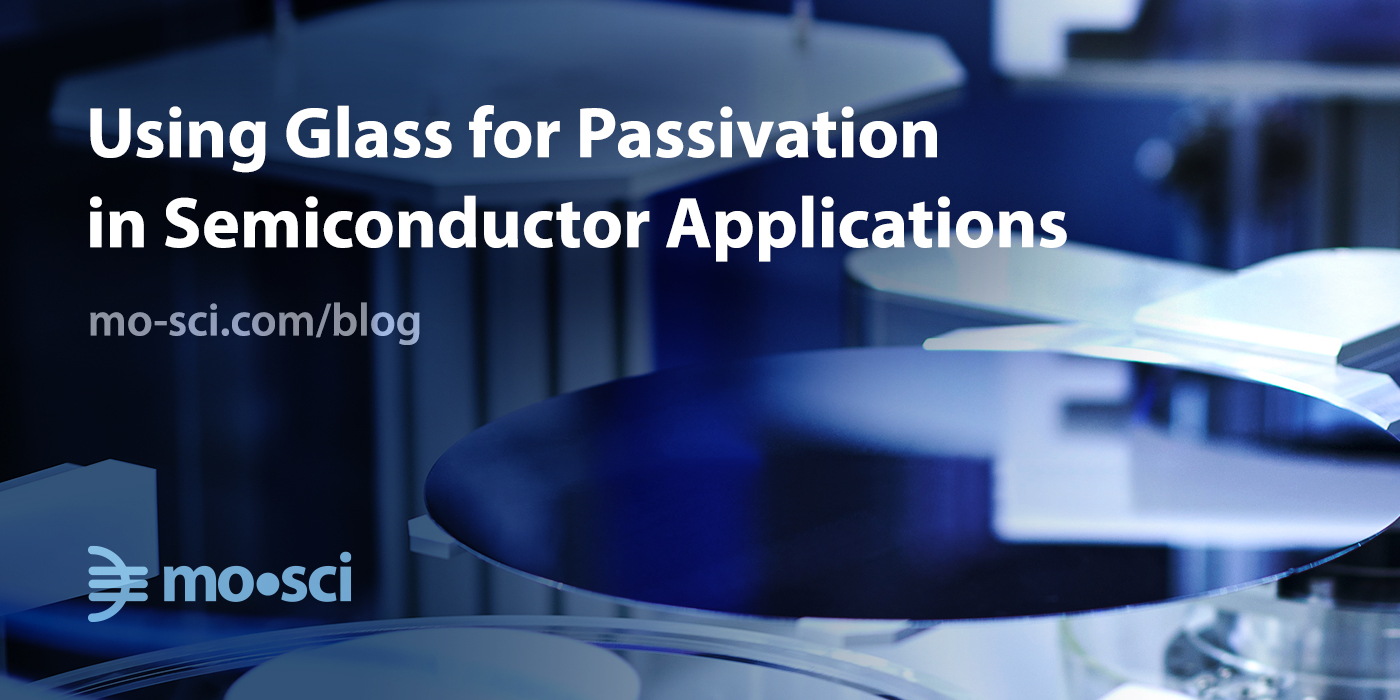 Using Glass for Passivation in Semiconductor Applications - MO SCI